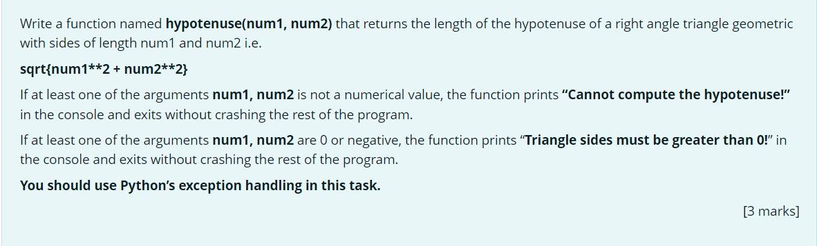 Solved Write a function named hypotenuse(num1, num2) that | Chegg.com
