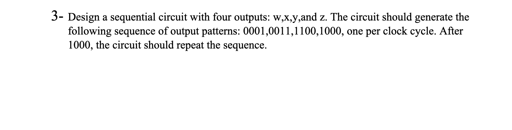 Solved 3- ﻿Design a sequential circuit with four outputs: | Chegg.com
