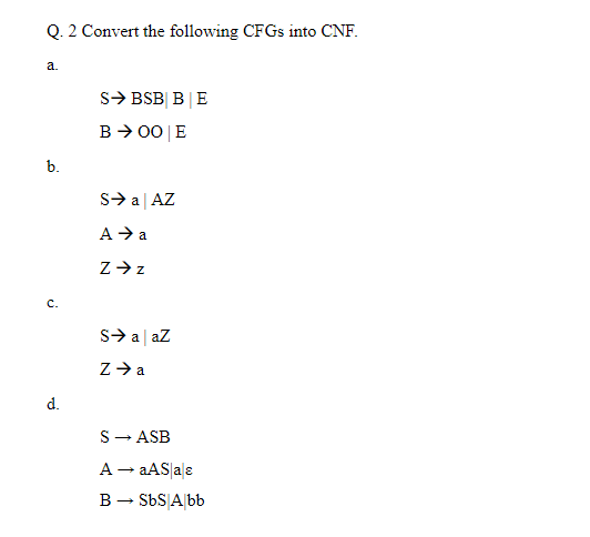 Solved Q.2 Convert the following CFGs into CNF. a. S→ BSB B | Chegg.com
