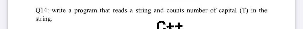 Solved Q14: write a program that reads a string and counts | Chegg.com