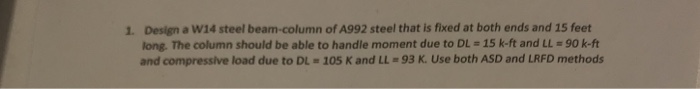 Solved Design a W14 steel beam-column of A992 steel that is | Chegg.com