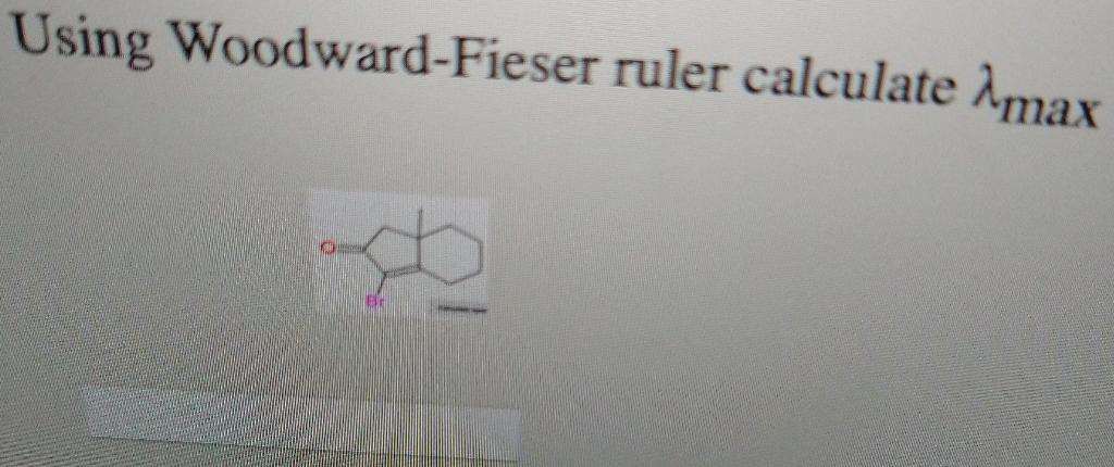Solved Using Woodward-Fieser ruler calculate imax st | Chegg.com