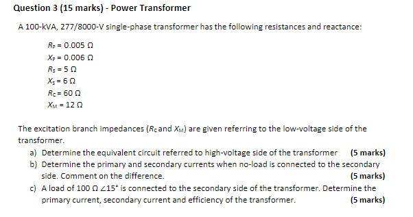 Solved Question 3 (15 marks) - Power Transformer A 100-kVA, | Chegg.com
