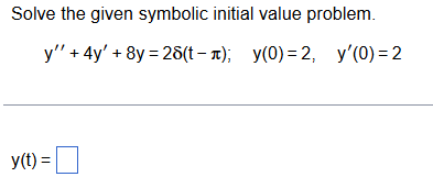 Solved Solve the given symbolic initial value | Chegg.com
