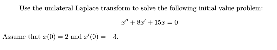 Solved Use the unilateral Laplace transform to solve the | Chegg.com