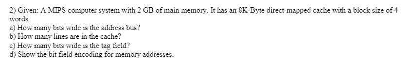Solved 2) Given: A MIPS computer system with 2 GB of main | Chegg.com