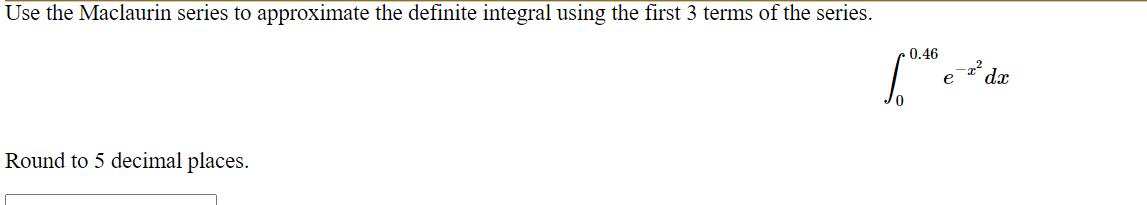 Solved Use the Maclaurin series to approximate the definite | Chegg.com