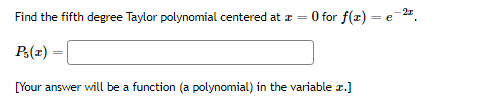 Solved Find the fifth degree Taylor polynomial centered at | Chegg.com