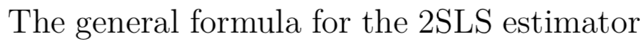 The general formula for the 2SLS estimator was ß = | Chegg.com