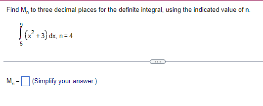 Solved Find Mn to three decimal places for the definite | Chegg.com