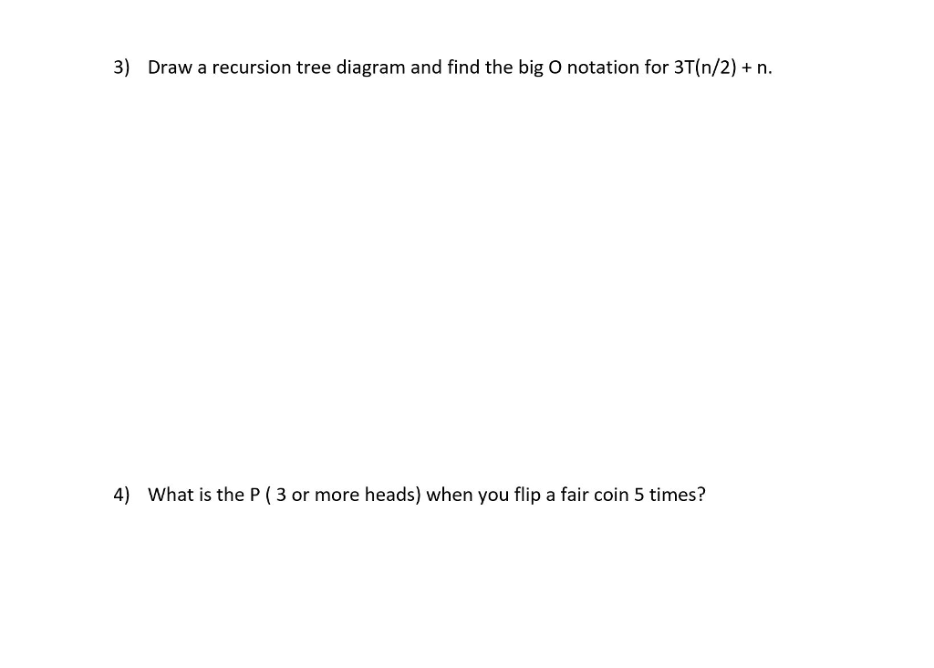 Solved 3) Draw a recursion tree diagram and find the big O | Chegg.com