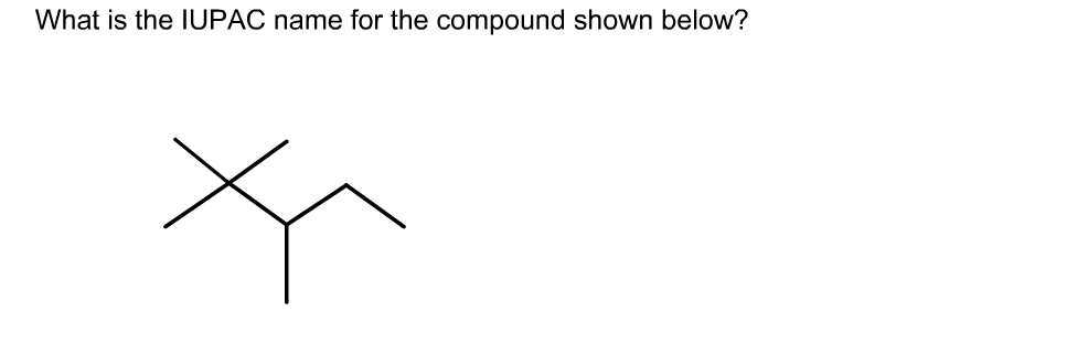 Solved What is the IUPAC name for the compound shown below? | Chegg.com
