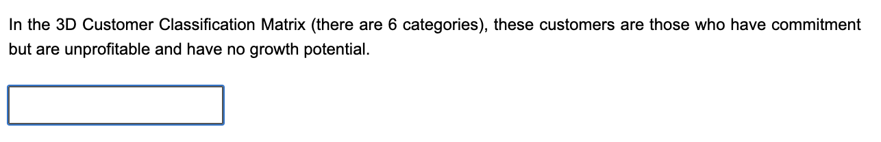 Solved In the 3D Customer Classification Matrix (there are 6 | Chegg.com