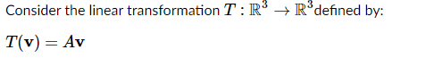 Solved Consider the linear transformation T:R3 + R defined | Chegg.com