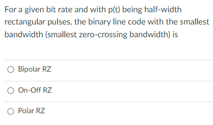 Solved For a given bit rate and with p(t) being half-width | Chegg.com