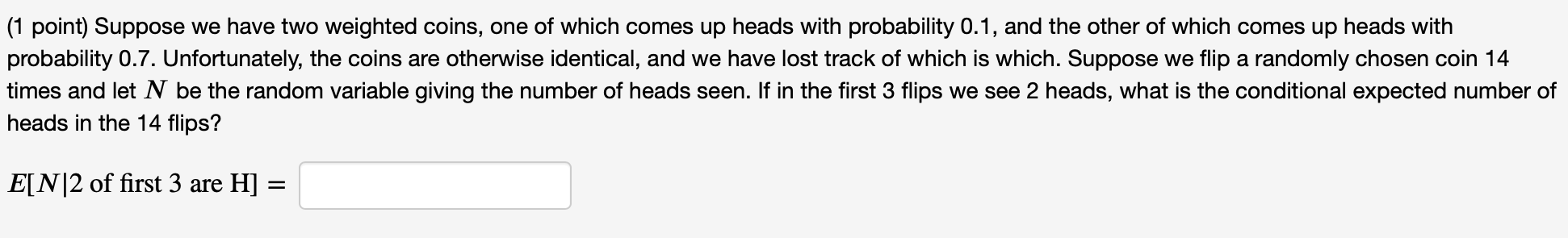 Solved (1 point) Suppose we have two weighted coins, one of | Chegg.com