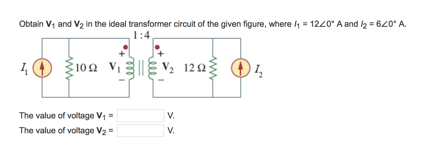 Solved Obtain V1 and V2 in the ideal transformer circuit of | Chegg.com