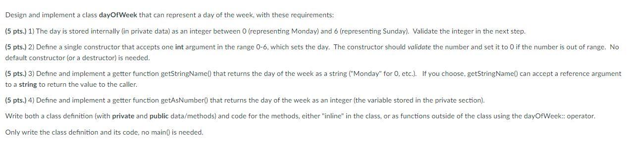 Solved Design and implement a class dayOfWeek that can | Chegg.com