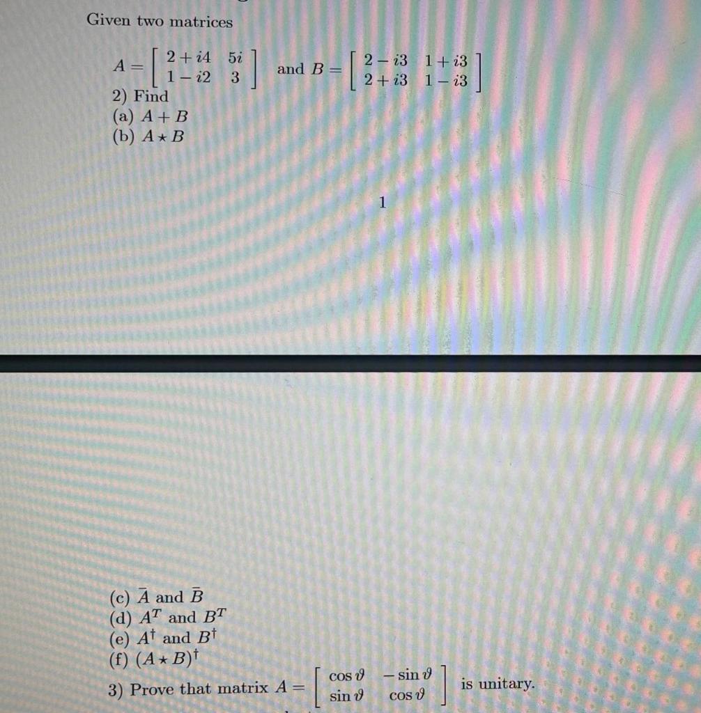 Solved Given two matrices and B= 2 - i3 1 + i3 2 + i3 1-i3 2 | Chegg.com