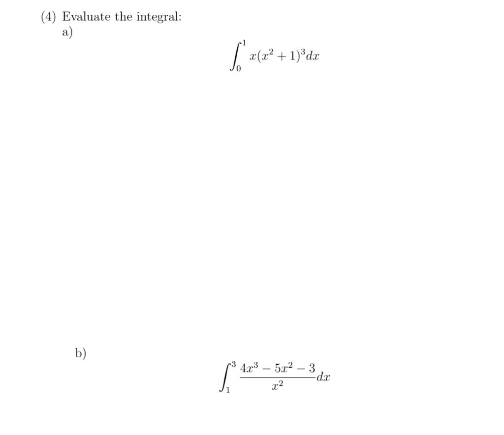 Solved (4) Evaluate the integral: a) ∫01x(x2+1)3dx b) | Chegg.com