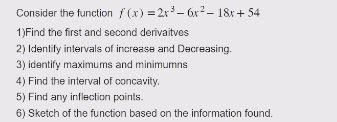 Solved Consider the function f(x)=2x3−6x2−18x+54 1) Find the | Chegg.com