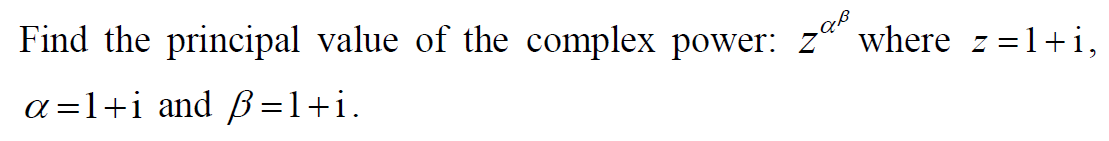 Solved Find the principal value of the complex power: zαβ | Chegg.com