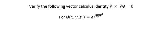 Solved Verify the following vector calculus identity 1 x Vø= | Chegg.com