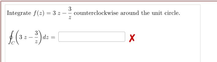 Solved Integrate f(z)=3z−z3 counterclockwise around the unit | Chegg.com