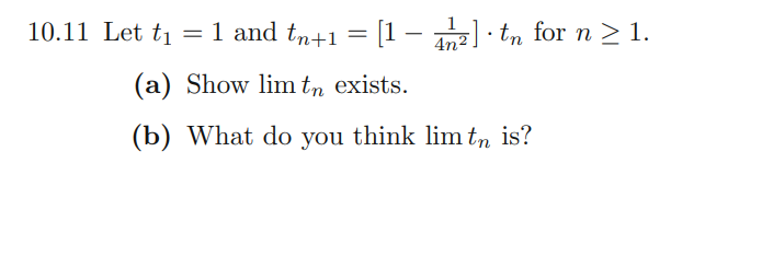 Solved = = 4n2 10.11 Let tı = 1 and tn+1 = [1 – an?] · tn | Chegg.com
