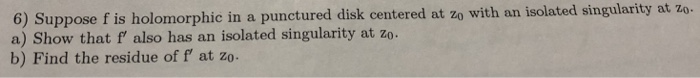 Solved 6) Suppose f is holomorphic in a punctured disk | Chegg.com