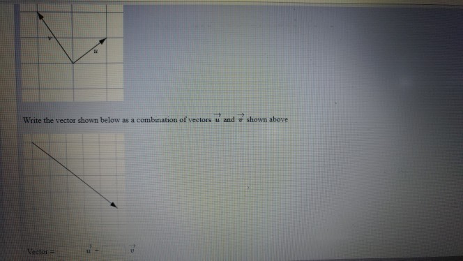 Solved Write the vector shown below as a combination of | Chegg.com
