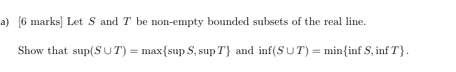 Solved a) [6 marks] Let S and T be non-empty bounded subsets | Chegg.com
