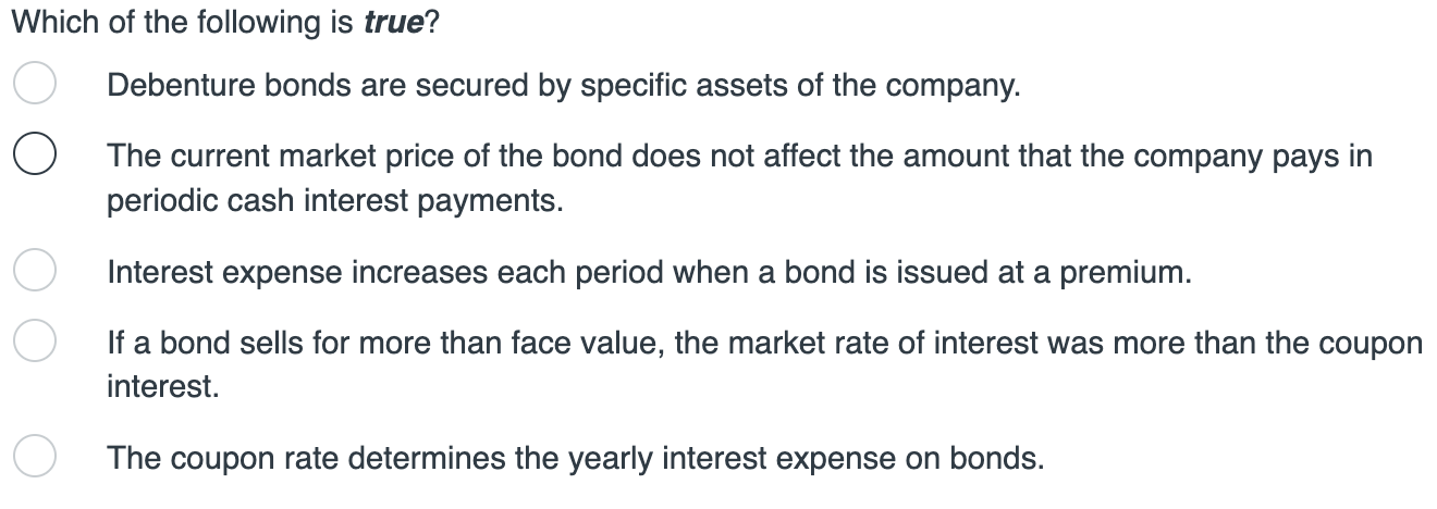 Solved Which of the following is true? Debenture bonds are | Chegg.com