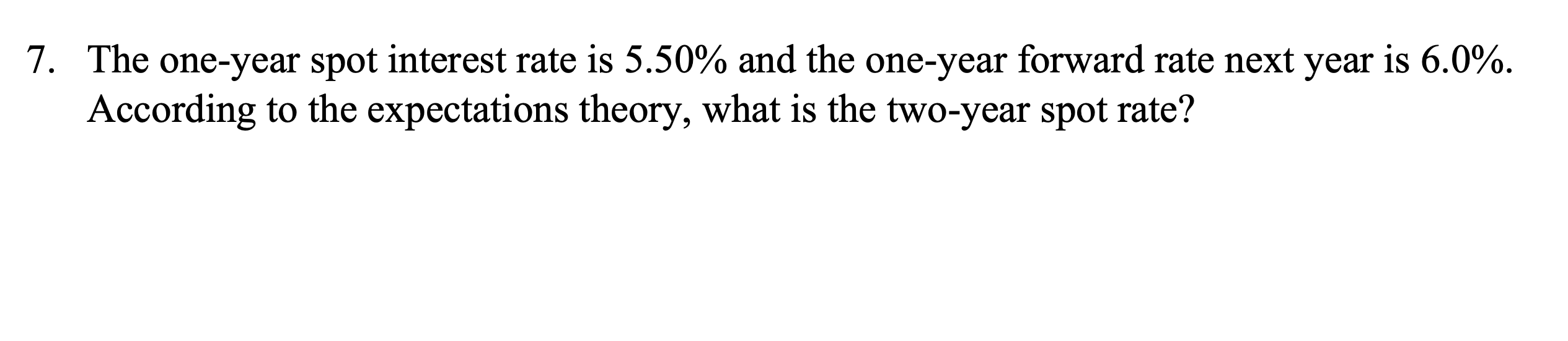 Solved 7. The one-year spot interest rate is 5.50% and the | Chegg.com