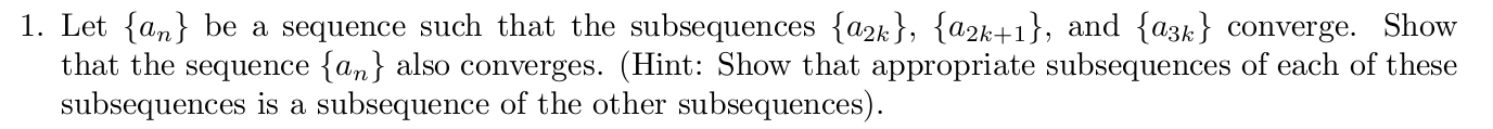 Solved 1. Let {an} be a sequence such that the subsequences | Chegg.com