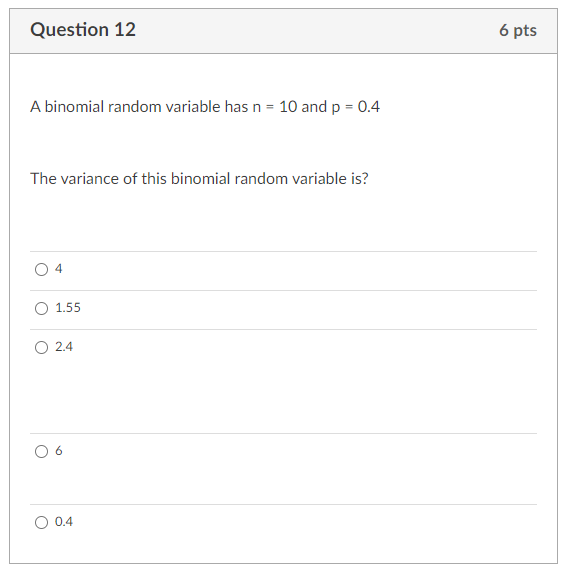 Solved Question 12 6 pts A binomial random variable has n = | Chegg.com
