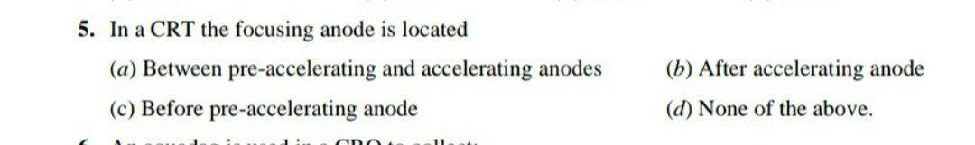 Solved 5. In a CRT the focusing anode is located (a) Between | Chegg.com