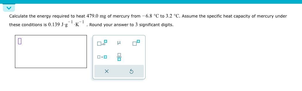 Solved Calculate the energy required to heat 479.0mg ﻿of | Chegg.com