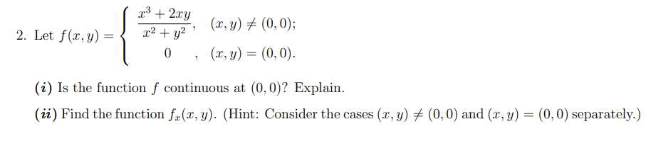 Solved (i) Is the function f continuous at (0,0) ? Explain. | Chegg.com