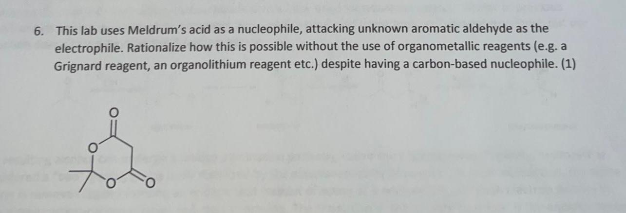 Solved 6. This lab uses Meldrum's acid as a nucleophile, | Chegg.com
