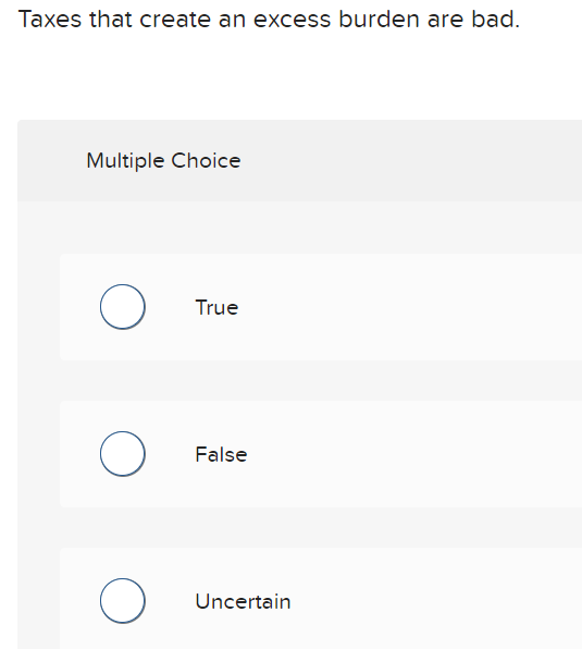 Solved Taxes that create an excess burden are bad.Multiple | Chegg.com