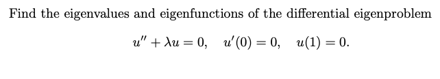 Solved Find the eigenvalues and eigenfunctions of the | Chegg.com