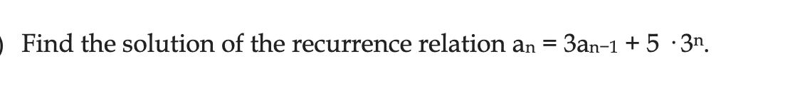 Find the solution of the recurrence relation an 3an-1 | Chegg.com