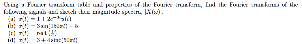 Solved Using a Fourier transform table and properties of the | Chegg.com