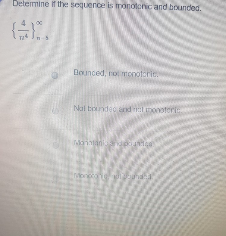 Solved Determine if the sequence is monotonic and bounded. | Chegg.com