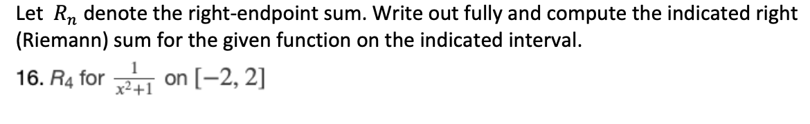 Solved Let Rn denote the right-endpoint sum. Write out fully | Chegg.com
