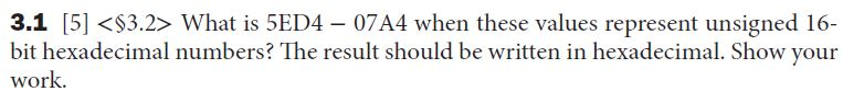 Solved 3.1 [5] What is 5ED4 - 07A4 when these values | Chegg.com