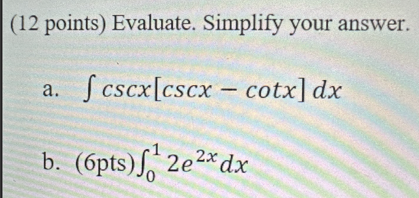 Solved (12 points) Evaluate. Simplify your answer. a. | Chegg.com