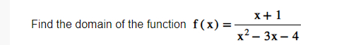 Solved Find the domain of the function f(x)=x+1x2-3x-4 | Chegg.com