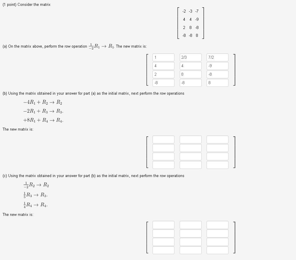 Solved (1 point) Consider the matrix ⎣⎡−242−8−348−8−7−9−88⎦⎤ | Chegg.com